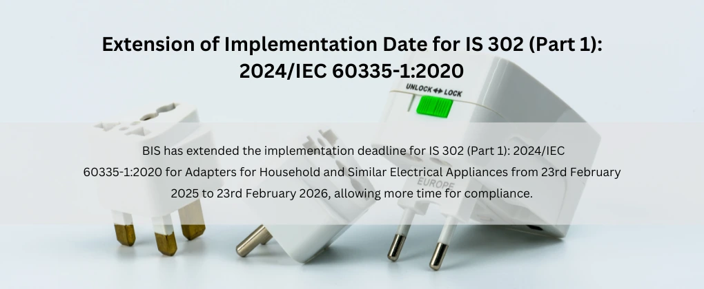 Extension of Implementation Date for IS 302 (Part 1): 2024/IEC 60335-1:2020