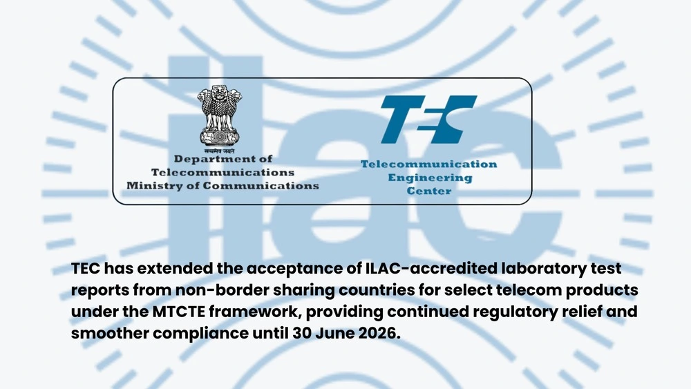 TEC Extends ILAC Test Report Acceptance under MTCTE till 30 June 2026
